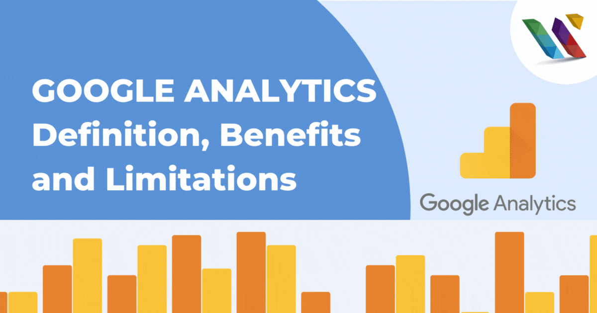 Google Analytics – Definition, Benefits and Limitations | Wonkrew